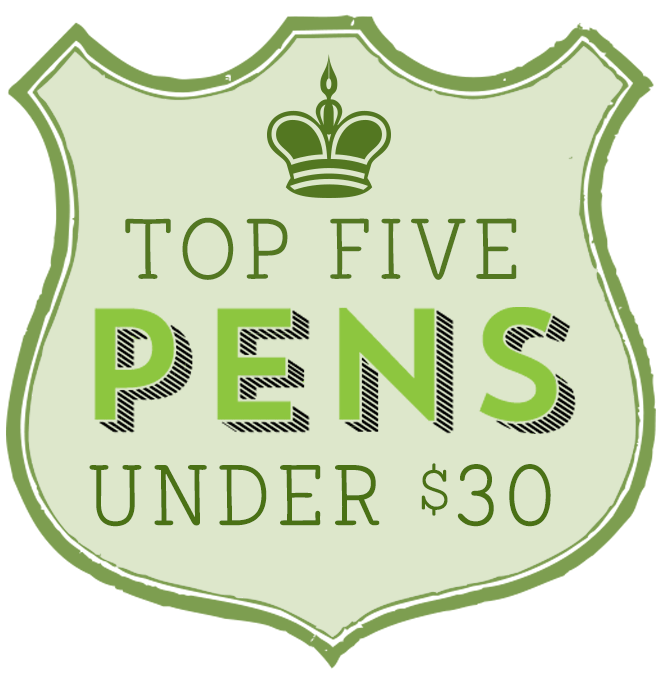 Top 5: Pens Under $30 – The Well-Appointed Desk
