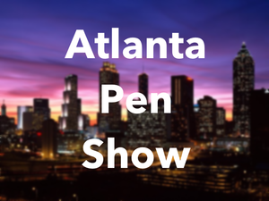 Atlanta Pen Show Weekend – The Well-Appointed Desk